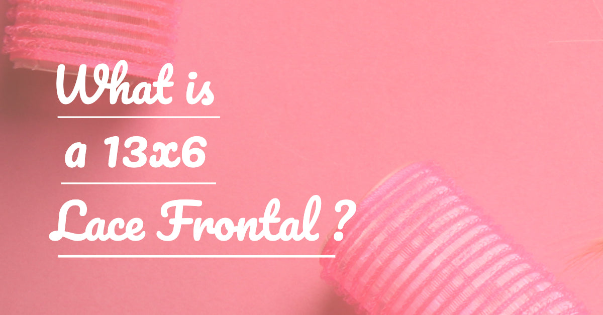 What is a 13x6 Lace Frontal? – Ballice